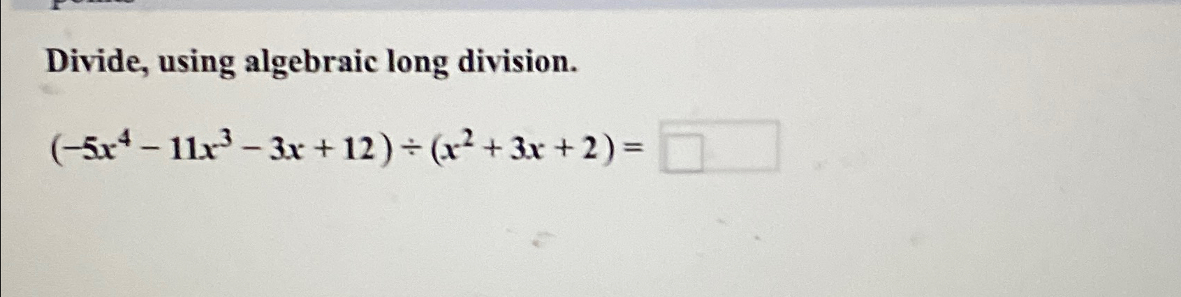 Solved Divide, using algebraic long | Chegg.com