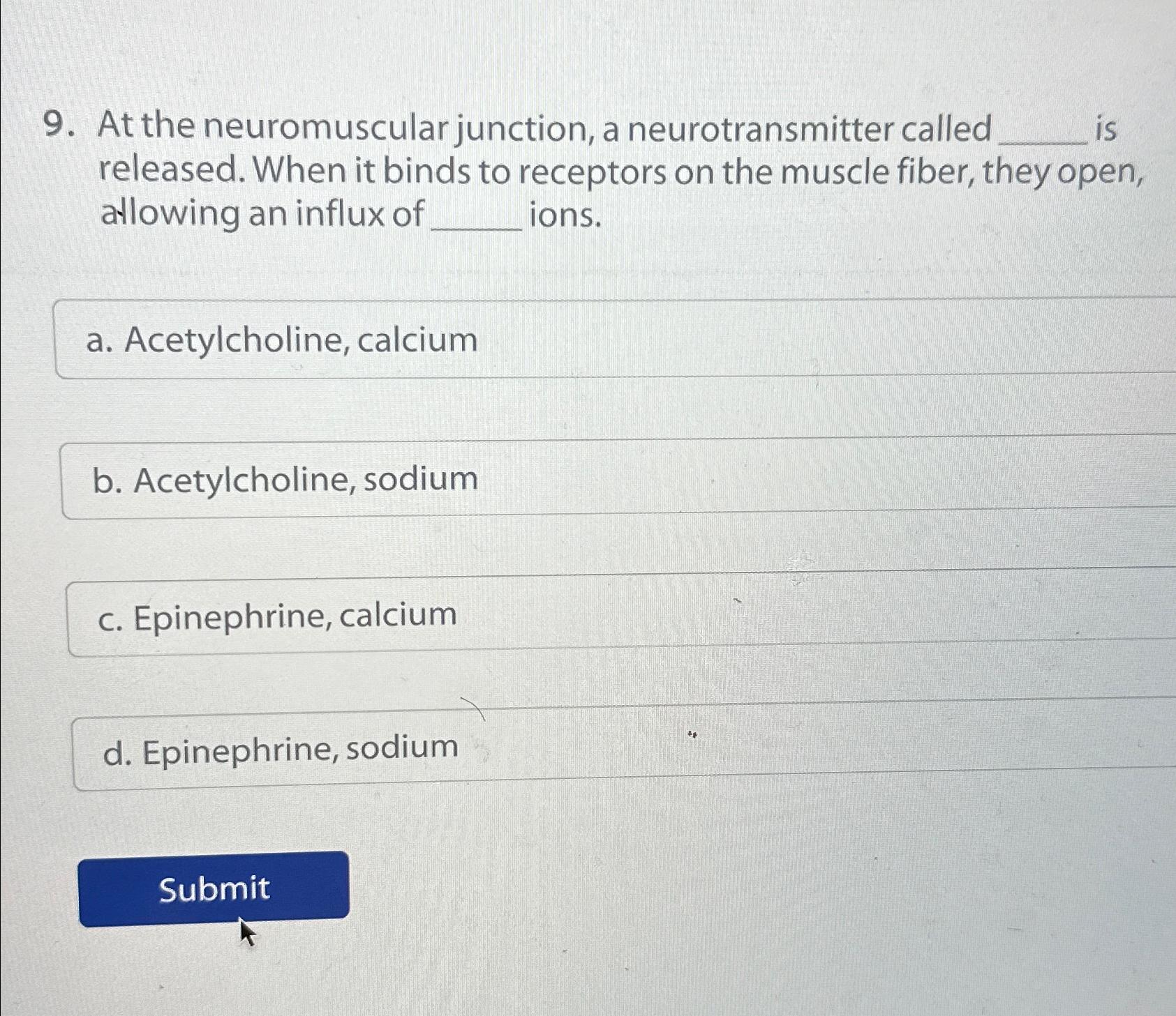 Solved At the neuromuscular junction, a neurotransmitter | Chegg.com