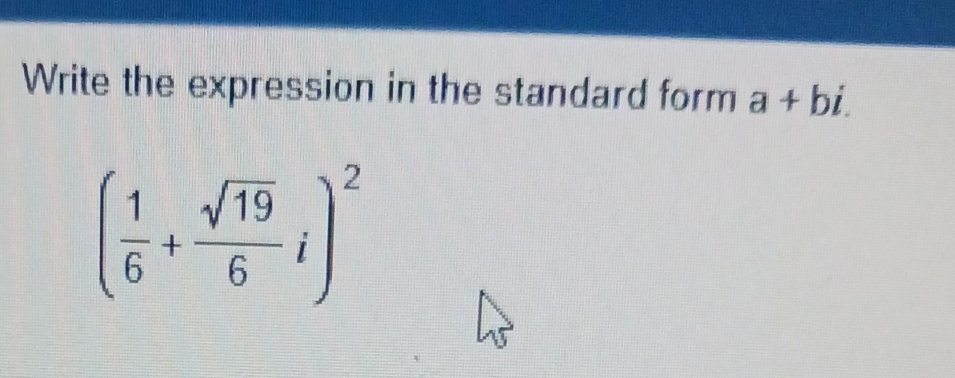 Solved Write the expression in the standard form a +bi | Chegg.com