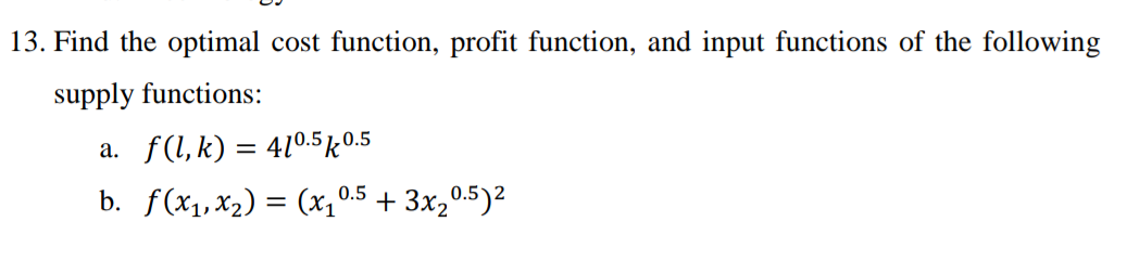Solved 13. Find the optimal cost function, profit function, | Chegg.com