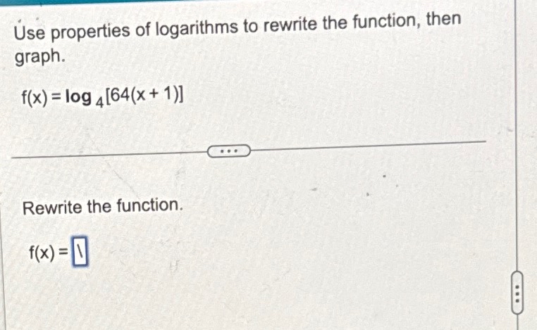 Solved Use properties of logarithms to rewrite the function, | Chegg.com