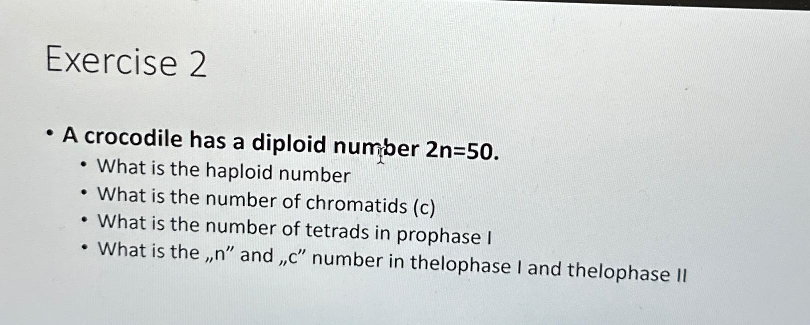 Solved Exercise 2A crocodile has a diploid number 2n=50.What | Chegg.com