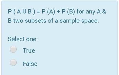 Solved P(AUB) = P(A) + P (B) for any A & B two subsets of a | Chegg.com