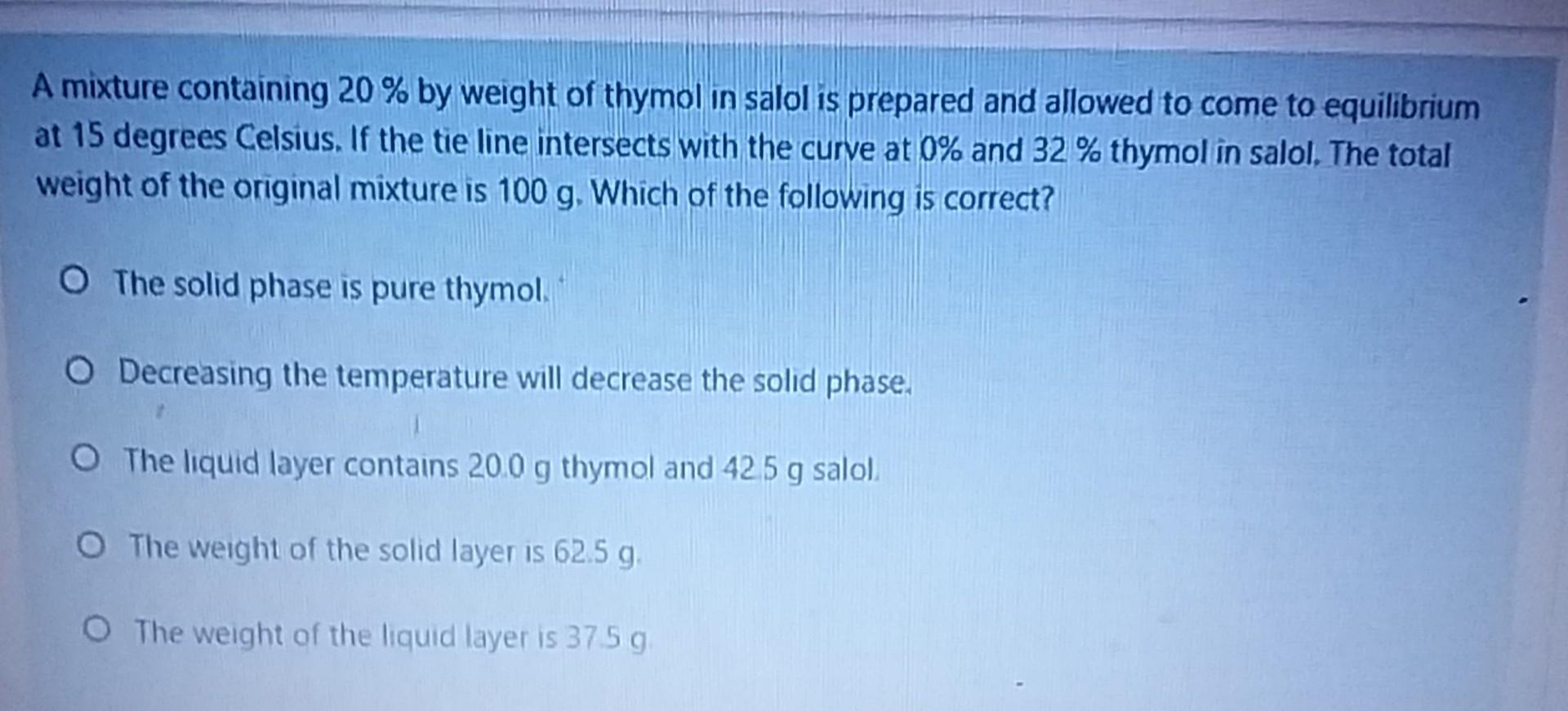Solved A mixture containing 20% by weight of thymol in salol | Chegg.com