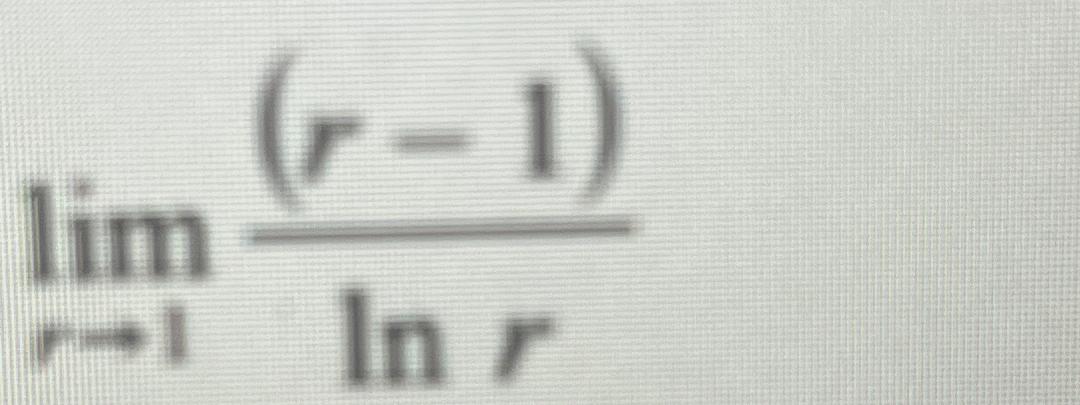 Solved limr→1(r-1)lnr | Chegg.com