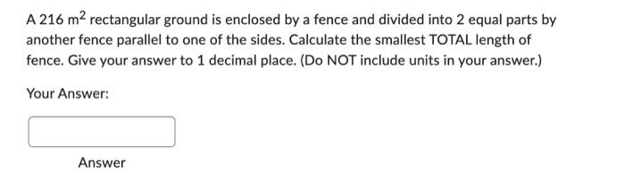 Solved A 216 m2 rectangular ground is enclosed by a fence | Chegg.com