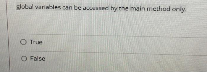 Solved global variables can be accessed by the main method | Chegg.com