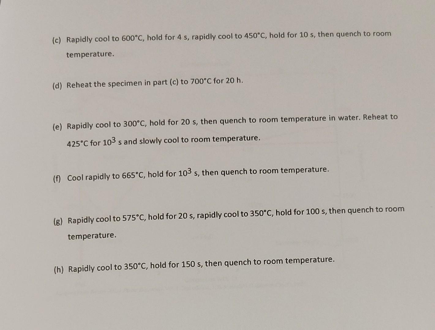 (c) Rapidly cool to 600∘C, hold for 4 s, rapidly cool | Chegg.com
