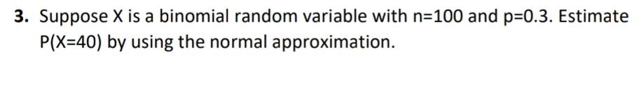 Solved 3. Suppose X is a binomial random variable with n=100 | Chegg.com