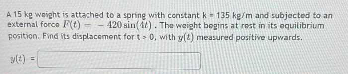 Solved A 17 kg weight is attached to a spring with constant | Chegg.com