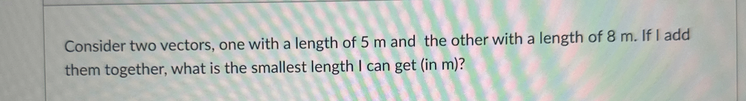 Solved Consider two vectors, one with a length of 5 ﻿m and | Chegg.com