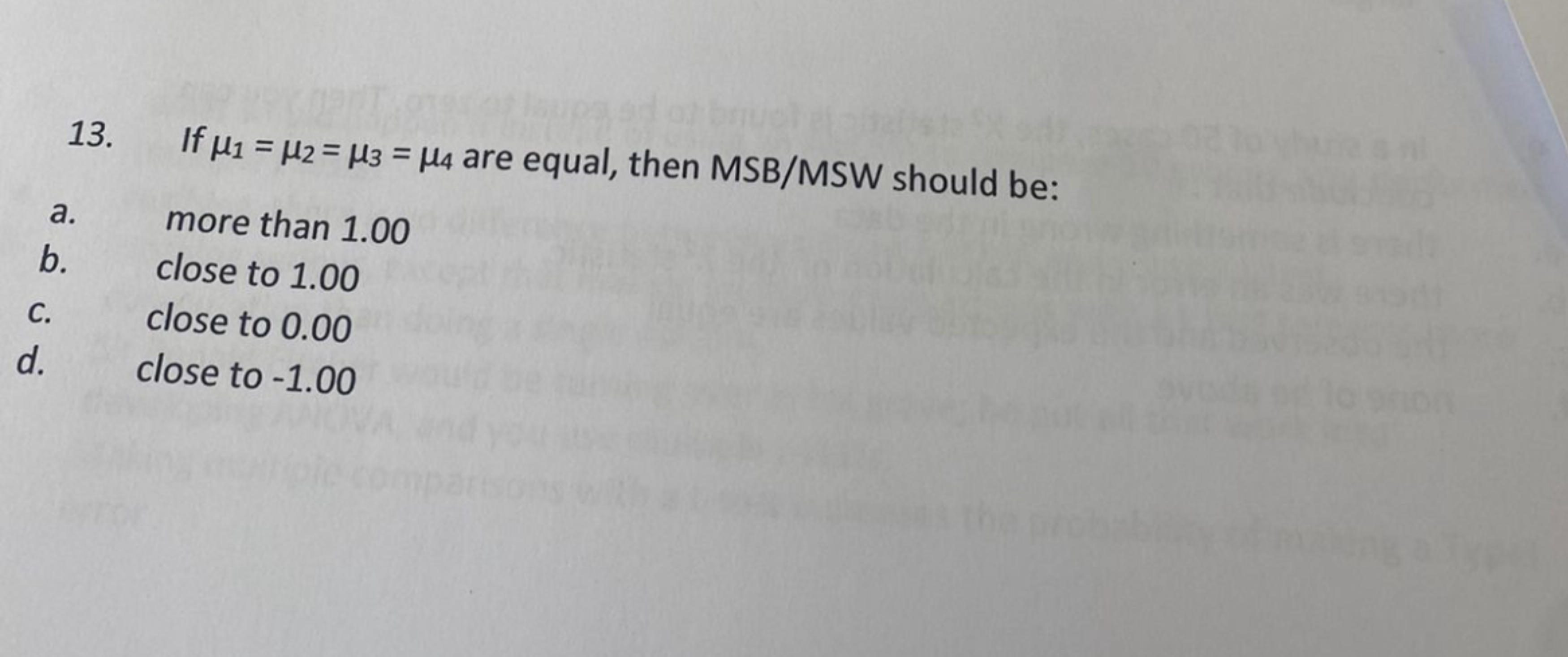 Solved If μ1=μ2=μ3=μ4 ﻿are equal, then MSB/MSW should be:a. | Chegg.com