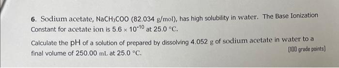 Solved 6. Sodium acetate, NaCH3COO (82.034 g/mol), has high | Chegg.com