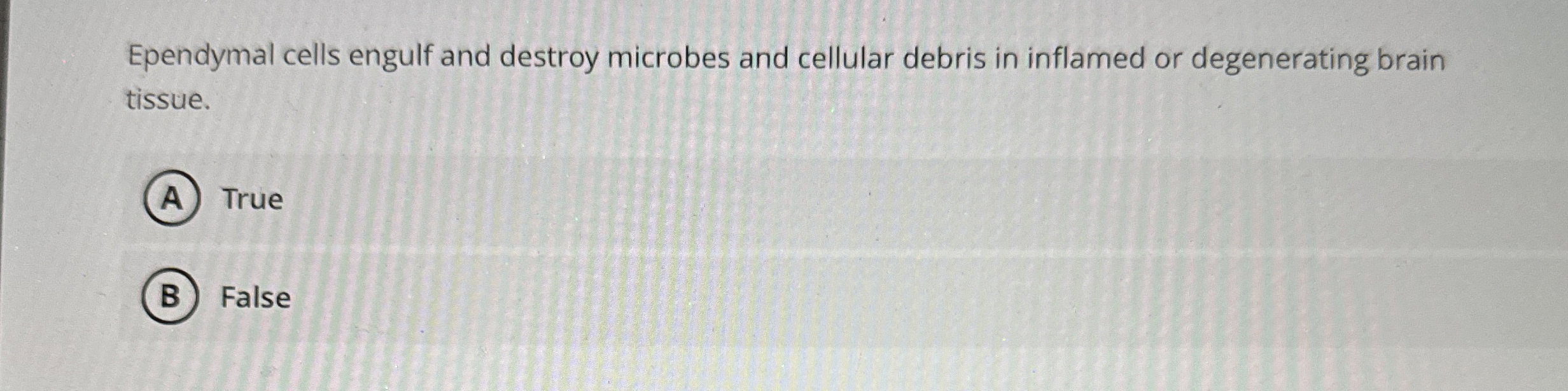 Solved Ependymal cells engulf and destroy microbes and | Chegg.com