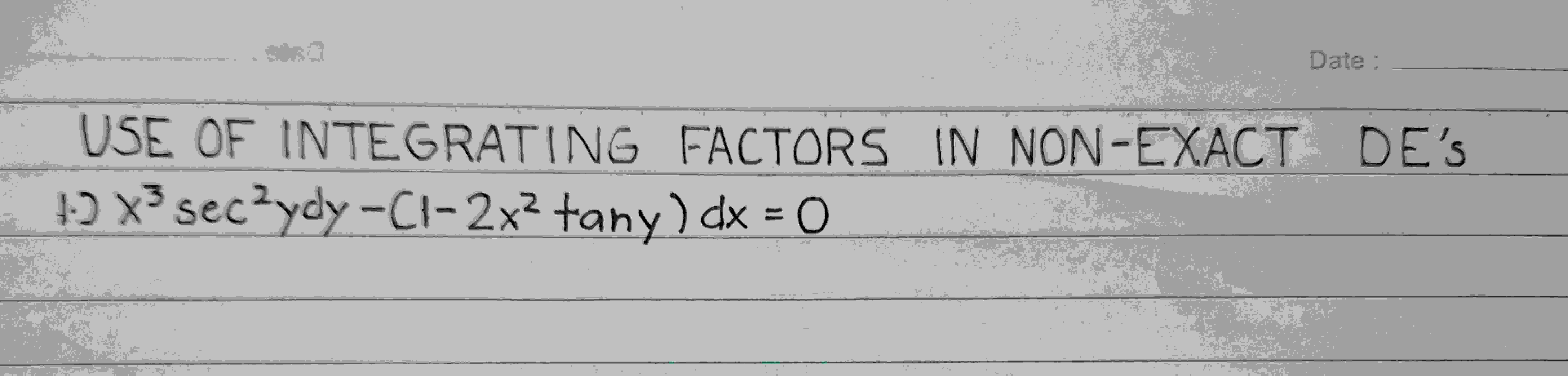 Solved USE OF INTEGRATING FACTORS IN NON-EXACT | Chegg.com