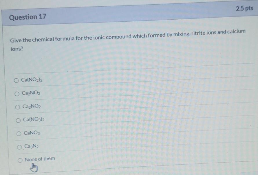 Solved 2.5 pts Question 17 Give the chemical formula for the | Chegg.com
