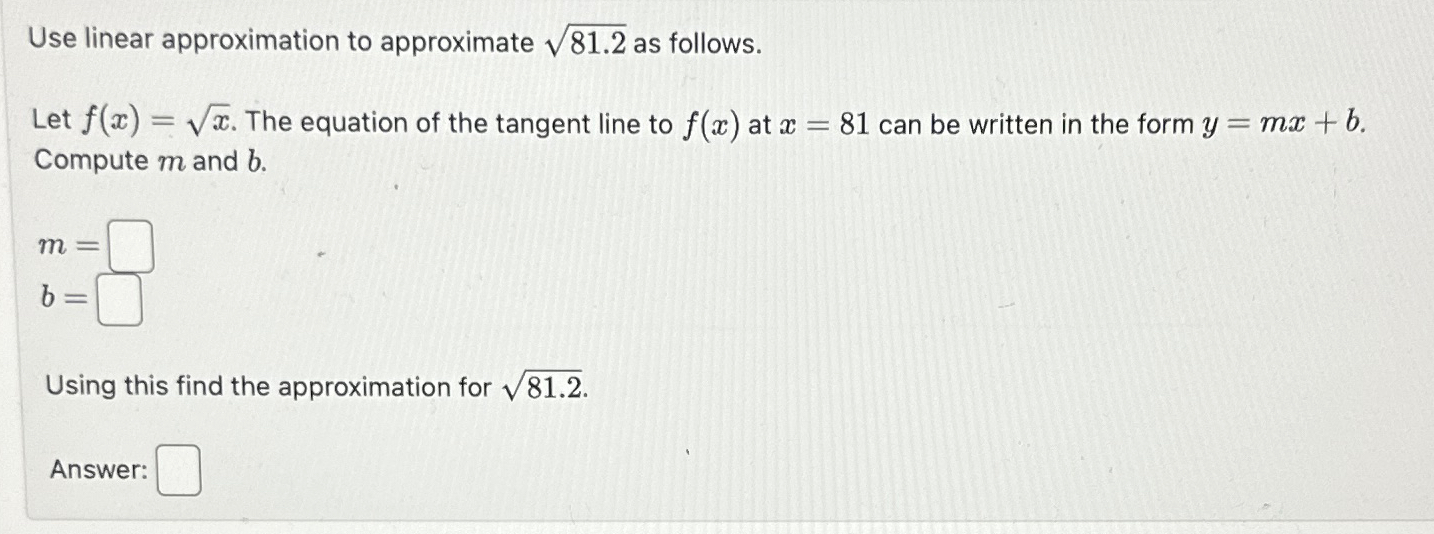Solved Use linear approximation to approximate 81.22 ﻿as | Chegg.com