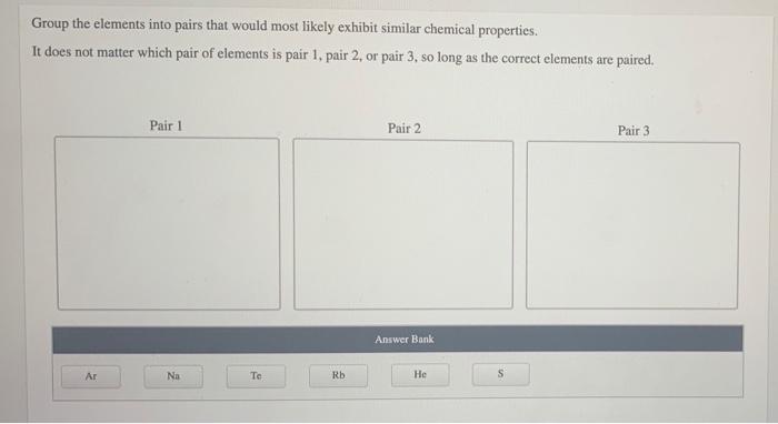 Solved Group the elements into pairs that would most likely | Chegg.com