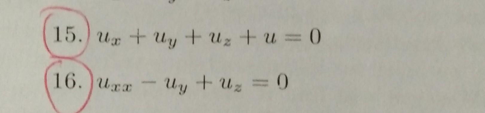 Solved 15.) ux+uy+uz+u=0 16.) uxx−uy+uz=0 | Chegg.com