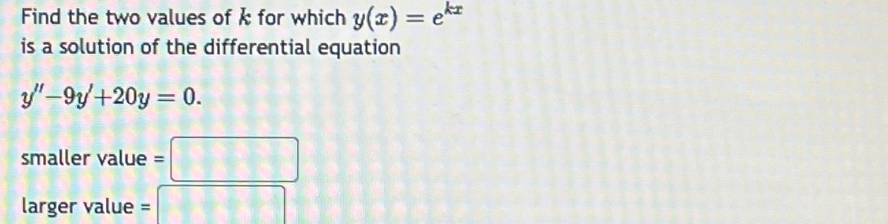 Solved Find the two values of k ﻿for which y(x)=ekx ﻿is a | Chegg.com