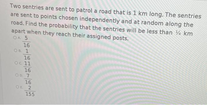 Solved Two sentries are sent to patrol a road that is 1 km | Chegg.com