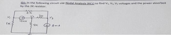 Solved Q1: In the following circuit use Nodal Analysis (KCl) | Chegg.com