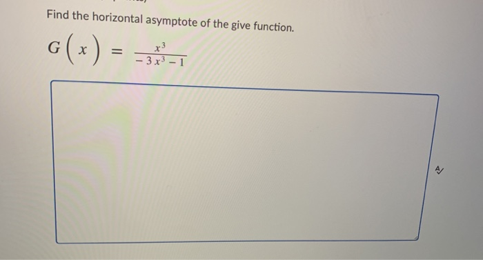 Solved Find the horizontal asymptote of the give function. | Chegg.com