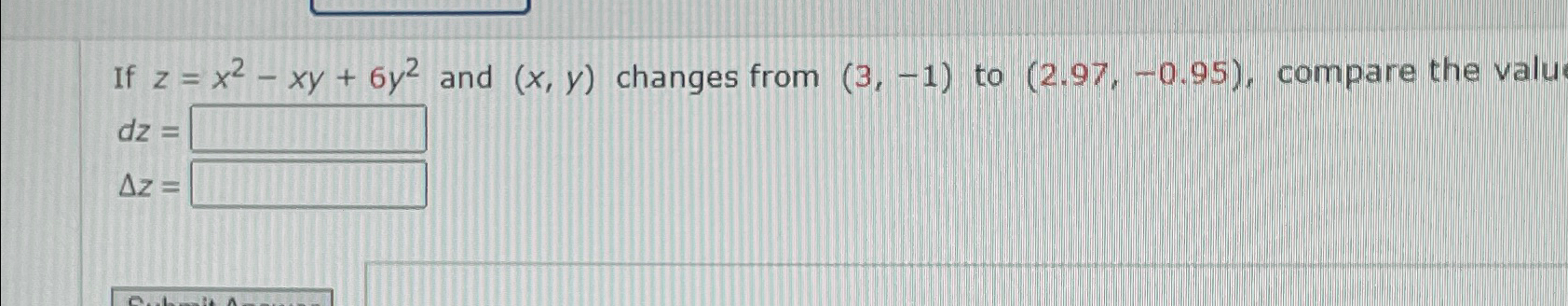 Solved If z=x2-xy+6y2 ﻿and (x,y) ﻿changes from (3,-1) ﻿to | Chegg.com