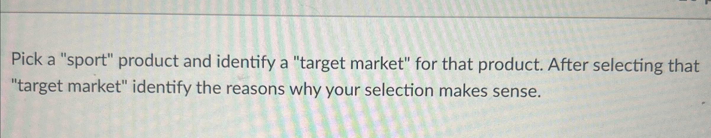 Solved Pick a "sport" product and identify a "target market" | Chegg.com