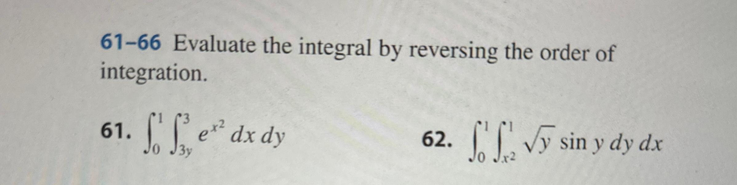Solved 61-66 ﻿Evaluate the integral by reversing the order | Chegg.com