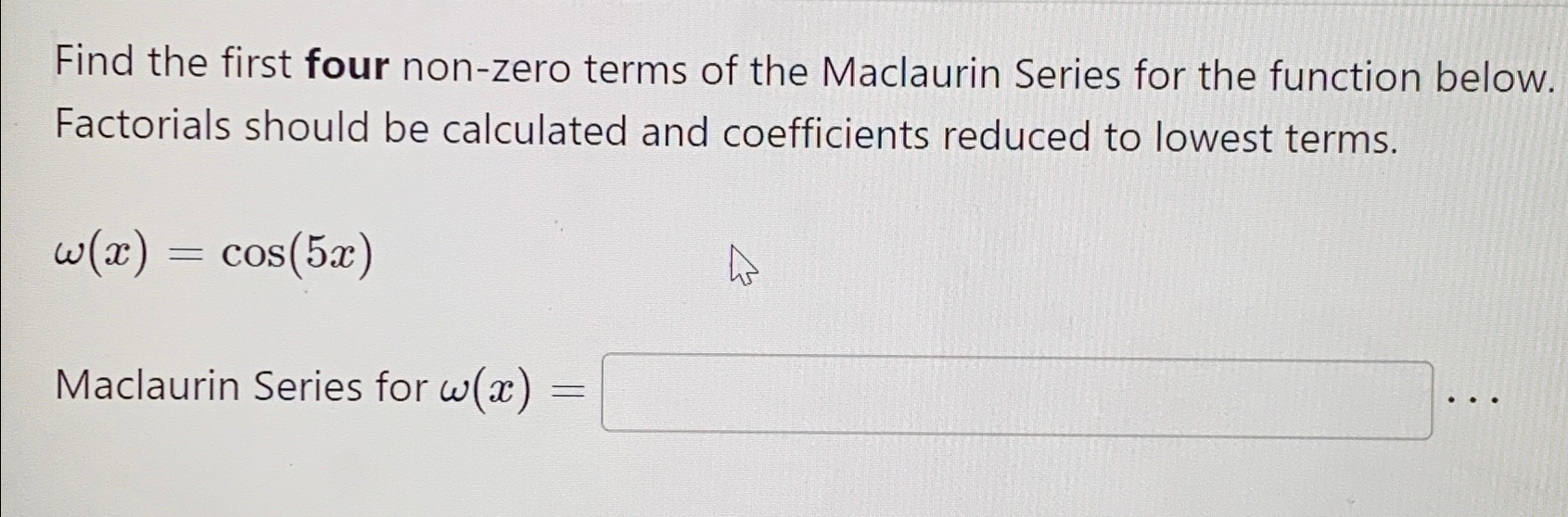 Solved Find the first four non-zero terms of the Maclaurin | Chegg.com