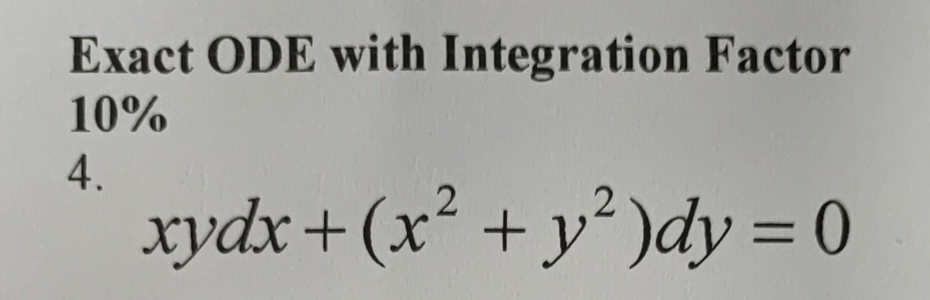 Solved Exact ODE with Integration Factor 10% 4. | Chegg.com