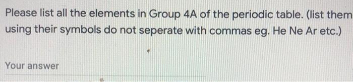 Solved Please list all the elements in Group 4A of the | Chegg.com