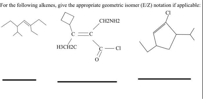 Solved For the following alkenes, give the appropriate | Chegg.com