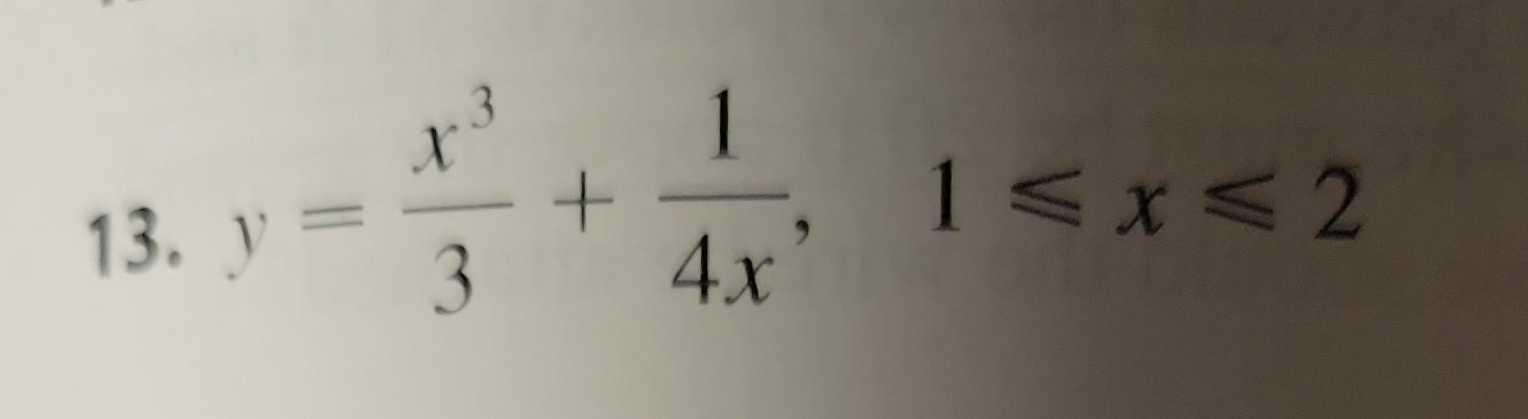 Solved 13. y=3x3+4x1,1⩽x⩽2 | Chegg.com