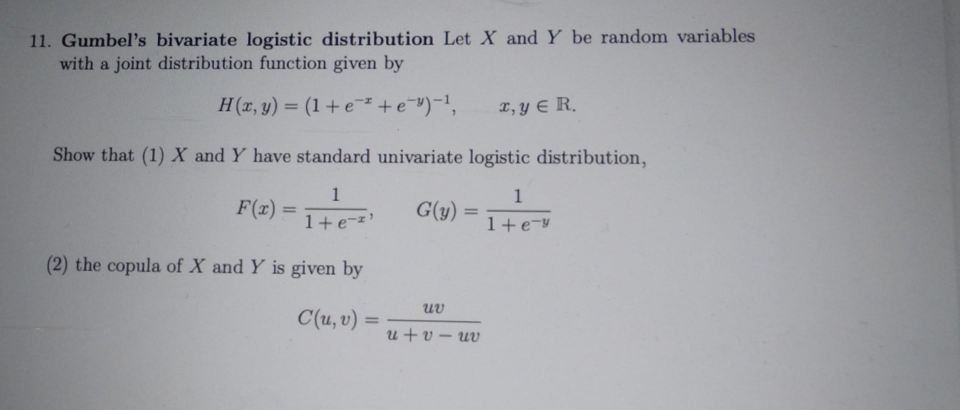 Solved 11. Gumbel's bivariate logistic distribution Let X | Chegg.com