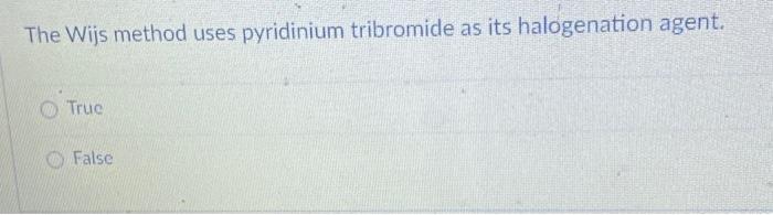 Solved The Wijs method uses pyridinium tribromide as its | Chegg.com
