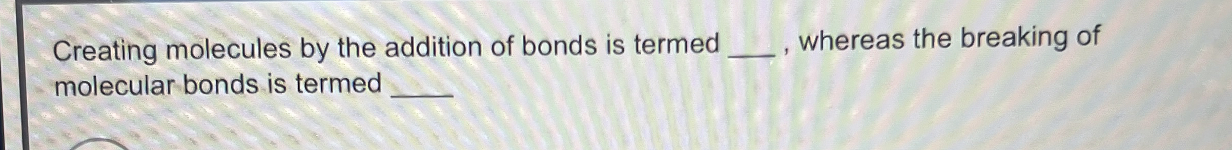 Solved Creating molecules by the addition of bonds is termed | Chegg.com