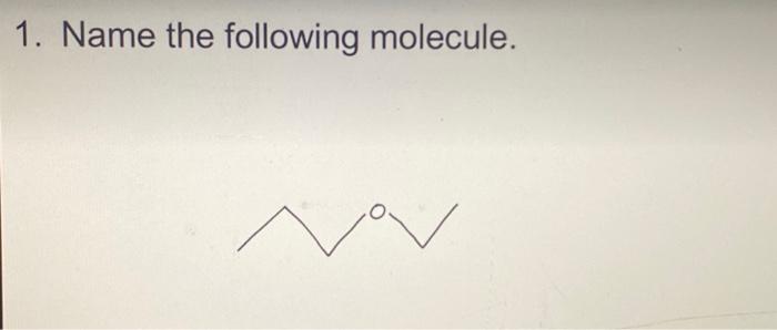 Solved 1. Name the following molecule. | Chegg.com