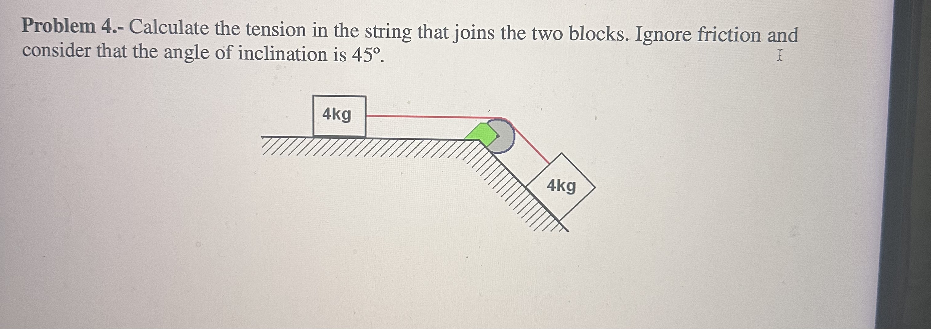 Solved Problem 4.- ﻿Calculate the tension in the string that | Chegg.com