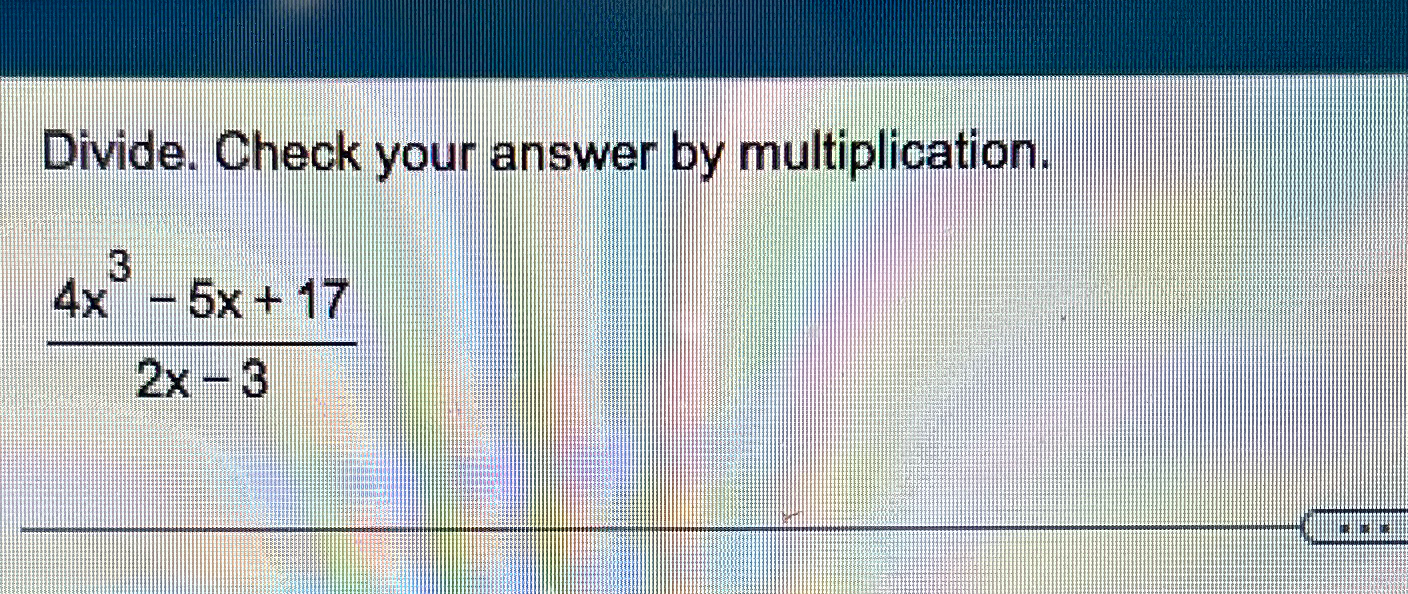 Solved Divide. Check your answer by | Chegg.com