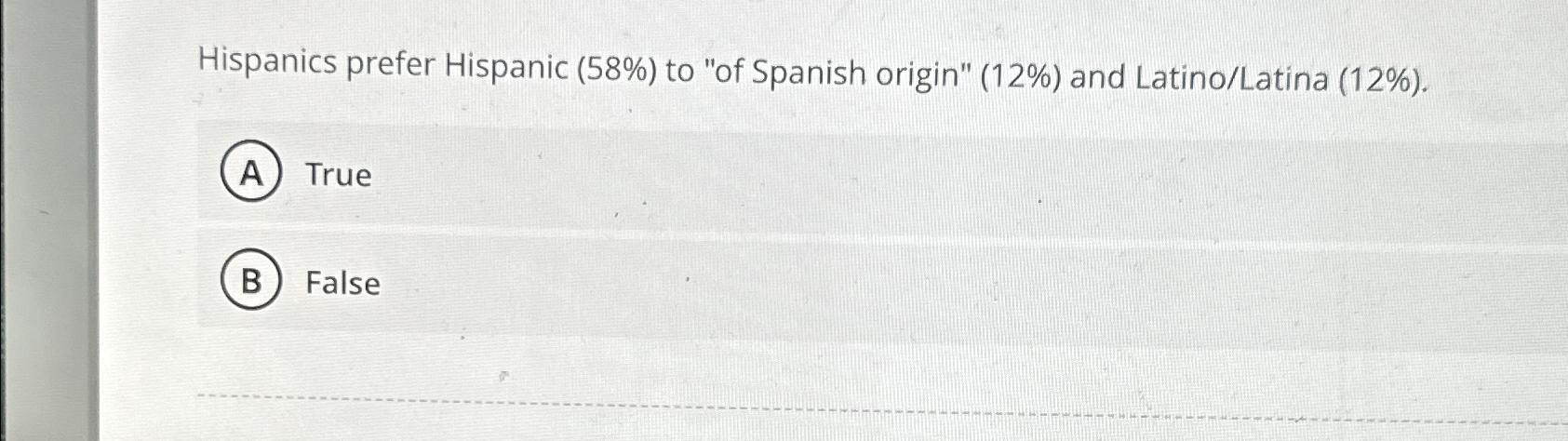 Solved Hispanics prefer Hispanic (58%) ﻿to "of Spanish | Chegg.com