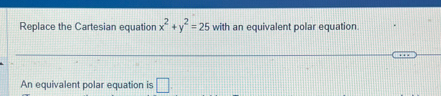 Solved Replace The Cartesian Equation X2 Y2 25 ﻿with An