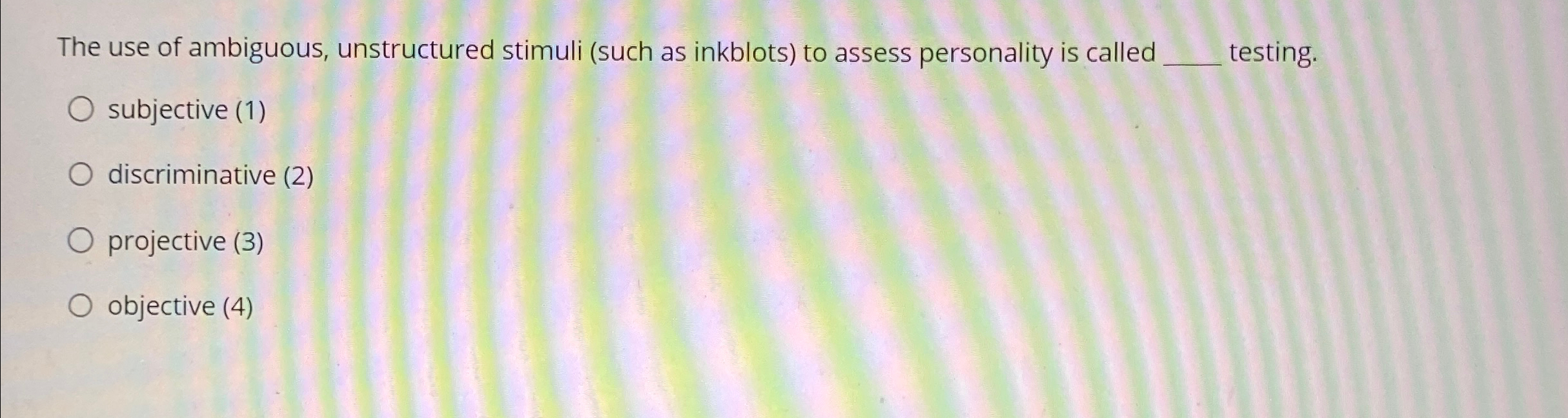 Solved The use of ambiguous, unstructured stimuli (such as | Chegg.com