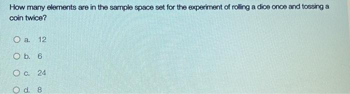 Solved In an experiment of rolling a dice once and tossing a | Chegg.com