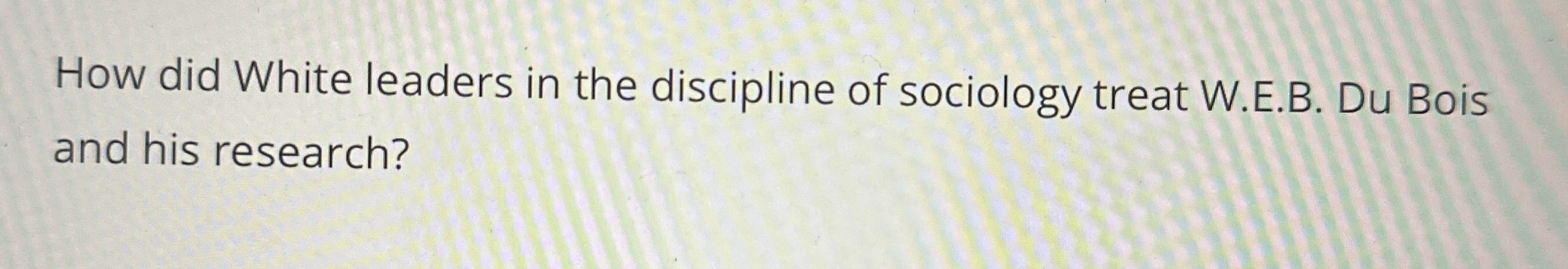 Solved How did White leaders in the discipline of sociology | Chegg.com