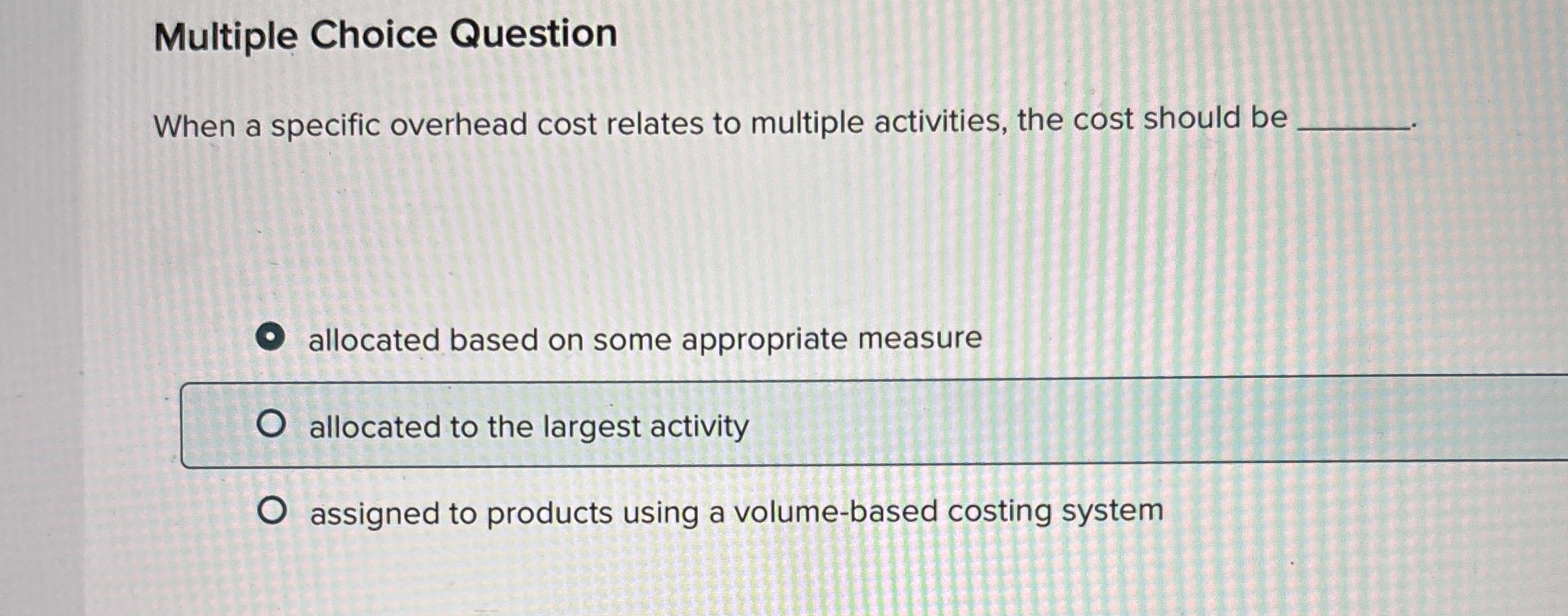 Solved Multiple Choice QuestionWhen a specific overhead cost | Chegg.com