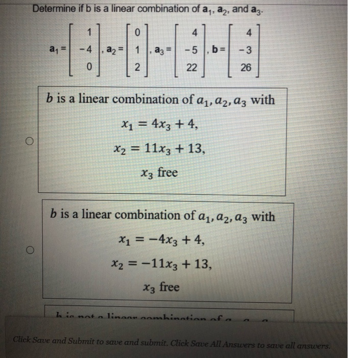 Solved Determine if b is a linear combination of a,, az, and | Chegg.com