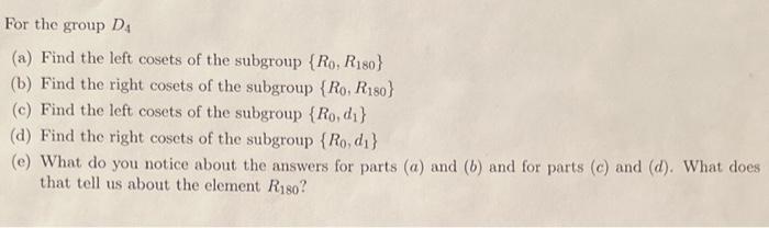 Solved For the group D4 (a) Find the left cosets of the | Chegg.com