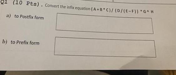 Solved (10 Pts). Convert the infix equation (A+B C)/ | Chegg.com